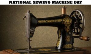 National Sewing Machine Day - June 13: History, Importance, and Celebration